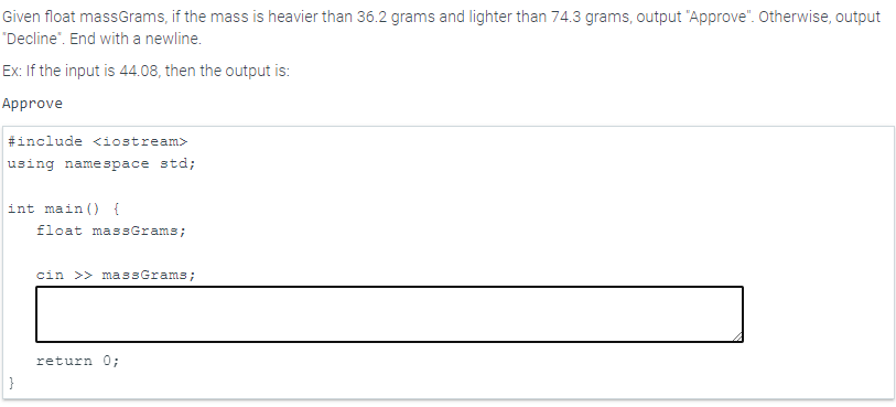 Solved Given float massGrams, if the mass is heavier than | Chegg.com