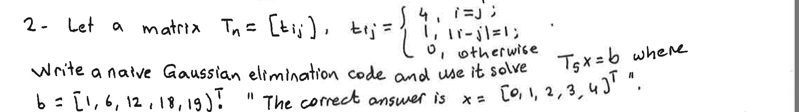 Solved 2- Let a matrix Tn=[tij],tij=⎩⎨⎧4,i=j;1,∣i−j∣=1;0, | Chegg.com