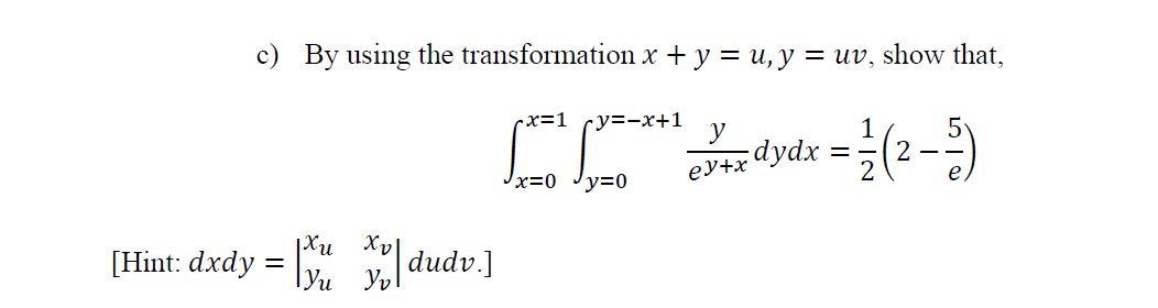 Solved c) By using the transformation x + y = u, y = uv, | Chegg.com