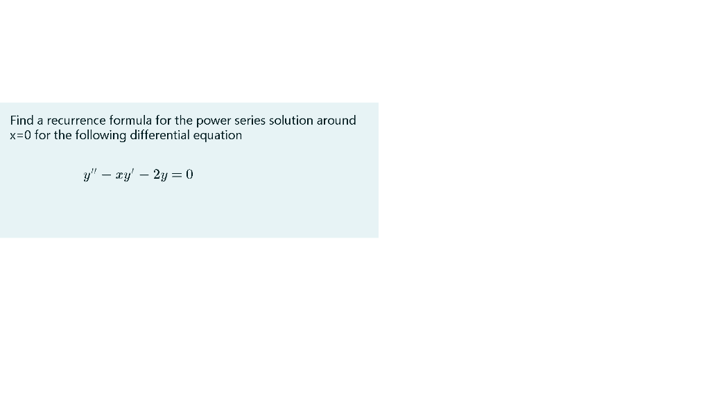 Solved Find a recurrence formula for the power series | Chegg.com