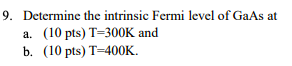 Solved 9. Determine the intrinsic Fermi level of GaAs at a. | Chegg.com