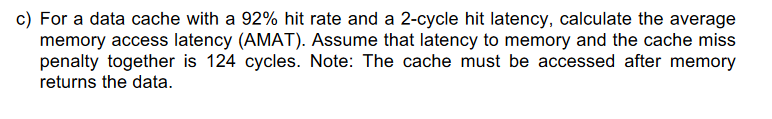 Solved c) For a data cache with a 92% hit rate and a 2-cycle | Chegg.com