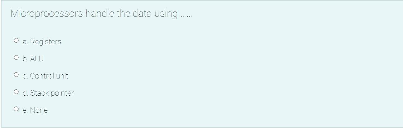Solved Microprocessors handle the data using...... O a | Chegg.com