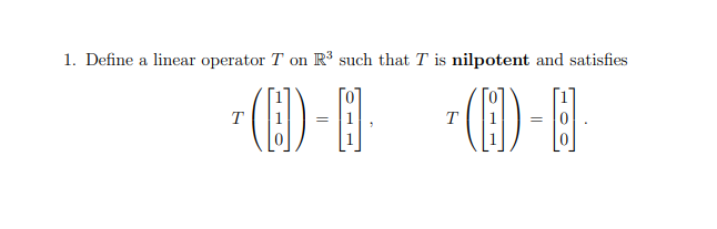 Solved 1. Define a linear operator T on R3 such that T is | Chegg.com