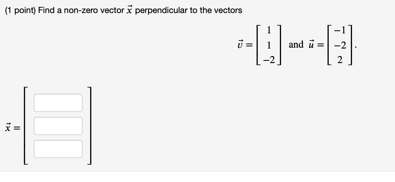 Solved Find a non-zero vector 𝑥⃗ perpendicular to the | Chegg.com