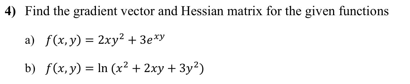 Solved Find The Gradient Vector And Hessian Matrix For The 