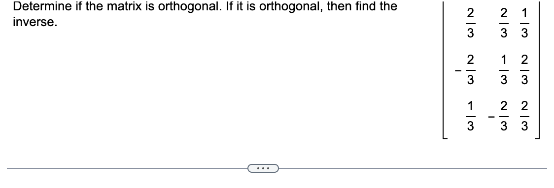 Solved Determine if the matrix is orthogonal. If it is | Chegg.com