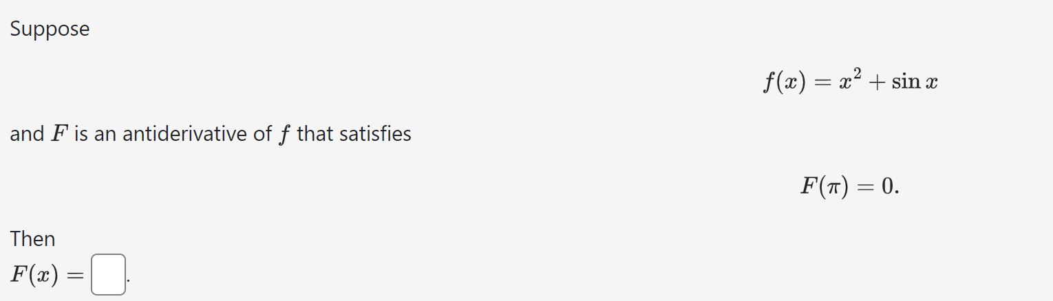 Solved Suppose f(x)=x2+sinx and F is an antiderivative of f | Chegg.com