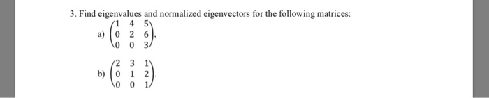 Solved 3. Find eigenvalues and normalized eigenvectors for | Chegg.com