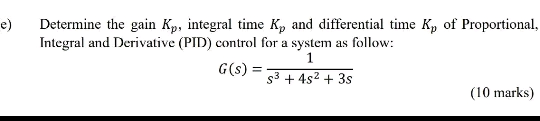 Solved Determine the gain Kp, integral time Kp and | Chegg.com