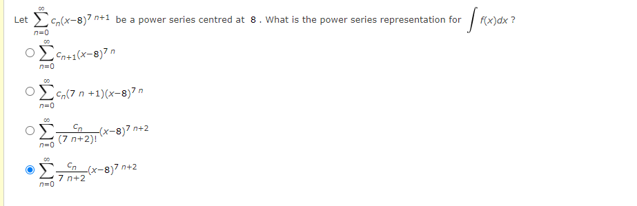 Solved Let ∑n=0∞cn(x−8)7n+1 be a power series centred at 8 . | Chegg.com