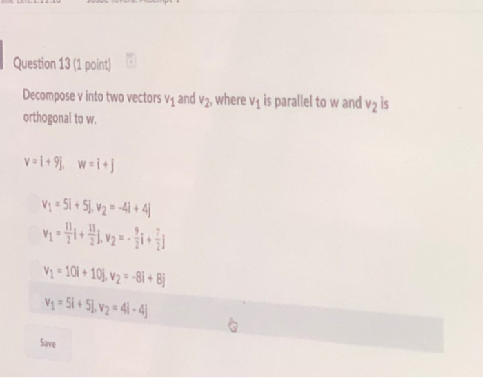 Solved Question 13 (1 point) Decompose v into two vectors vy | Chegg.com