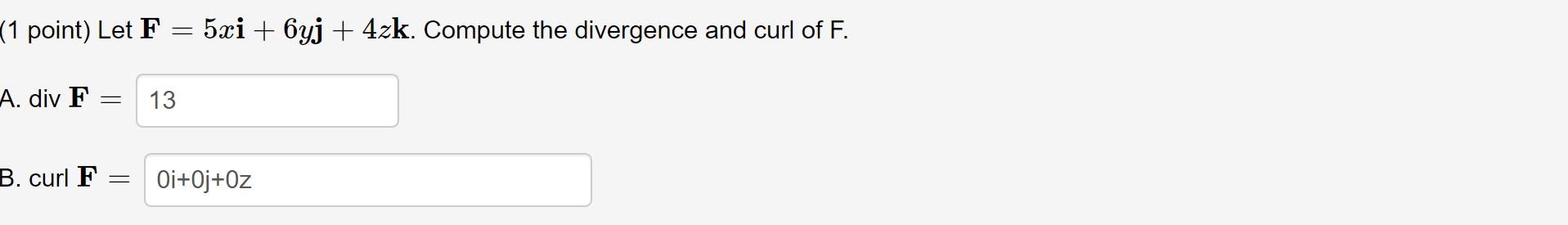 Solved (1 point) Let F 5xi + 6yj + 4zk. Compute the | Chegg.com