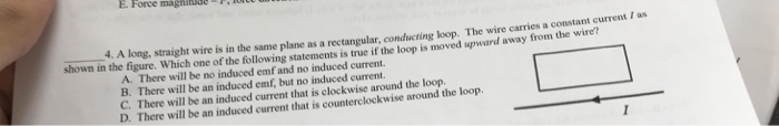 Solved E. Force magniwade ong, straight wire is in the same | Chegg.com