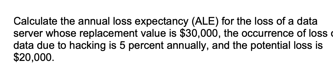 Solved Calculate the annual loss expectancy (ALE) for the | Chegg.com