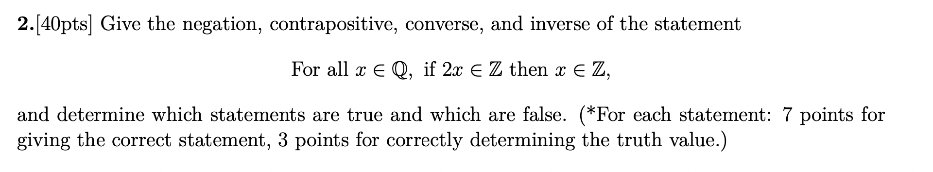 Solved 2.[40pts] Give the negation, contrapositive, | Chegg.com