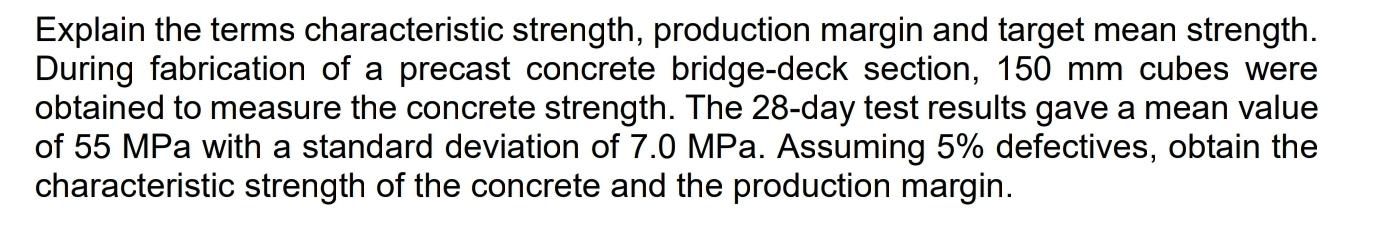 Solved Explain the terms characteristic strength, production | Chegg.com