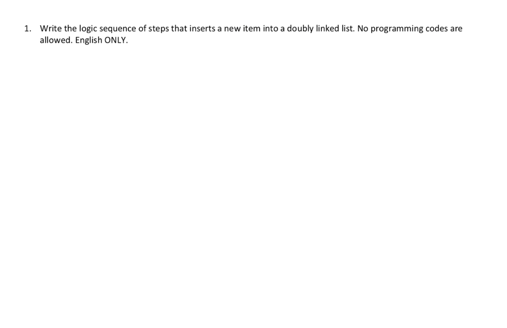 Solved 1. Write the logic sequence of steps that inserts a | Chegg.com