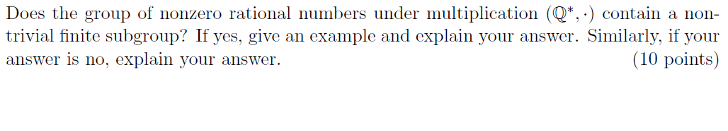 Solved Does the group of nonzero rational numbers under | Chegg.com