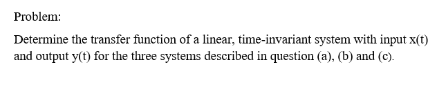 Solved Problem: Determine the transfer function of a linear, | Chegg.com