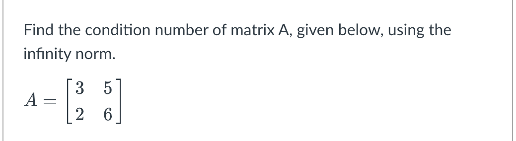 Solved Find the condition number of matrix A, given below, | Chegg.com