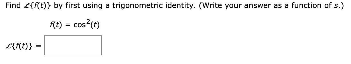 Solved Find ℒ{f(t)} ﻿by first using a trigonometric | Chegg.com