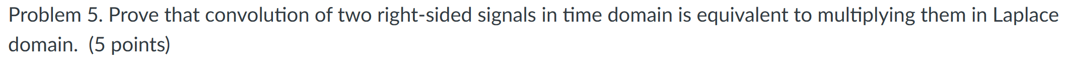 Problem 5. Prove that convolution of two right-sided | Chegg.com