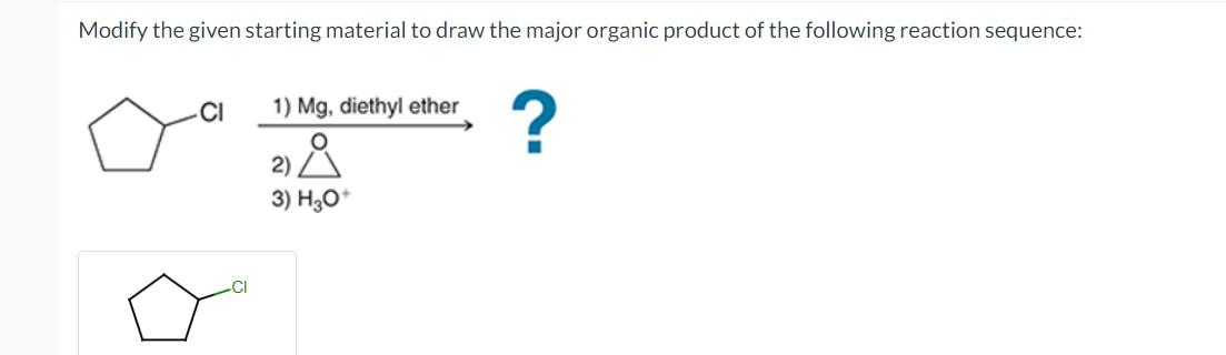 Solved Modify the given starting material to draw the major | Chegg.com