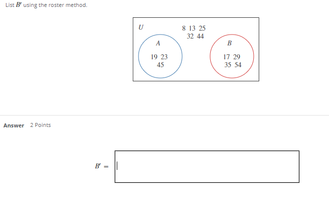 Solved List B' using the roster method. U 8 13 25 32 44 A B | Chegg.com