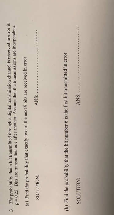 Solved 3. The probability that a bit transmitted through a | Chegg.com