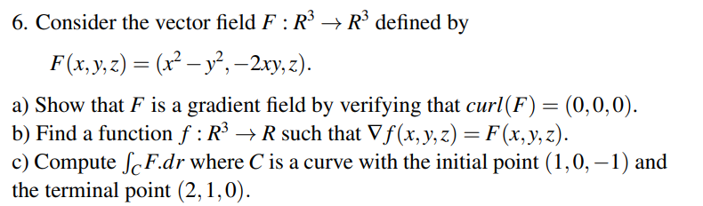 Solved 6. Consider the vector field F:R3→R3 defined by | Chegg.com