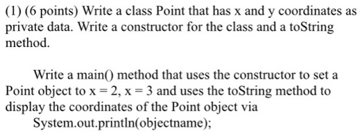 Solved (1) (6 points) Write a class Point that has x and y | Chegg.com