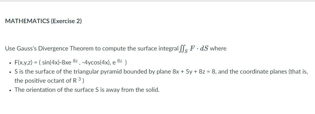 Solved Use Gauss's Divergence Theorem to compute the surface | Chegg.com