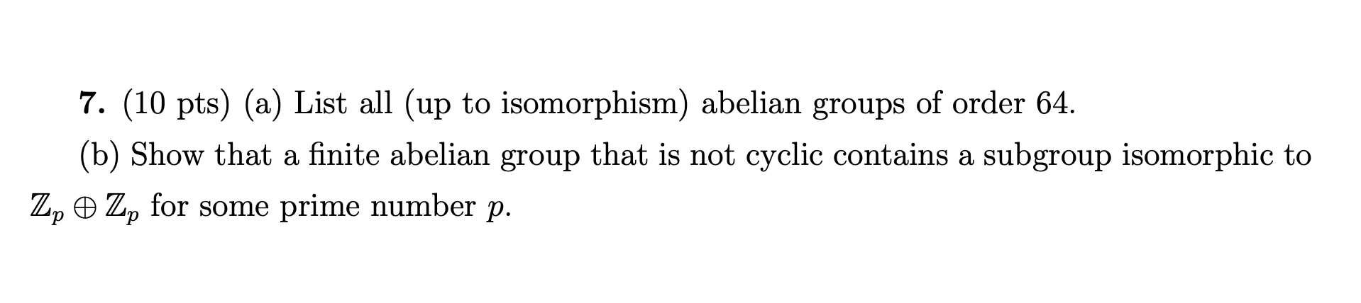 Solved 7. (10 pts) (a) List all (up to isomorphism) abelian | Chegg.com