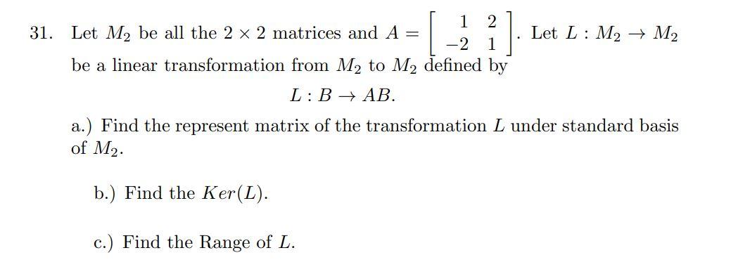 Solved Let M2 be all the 2×2 matrices and A=[1−221]. Let | Chegg.com