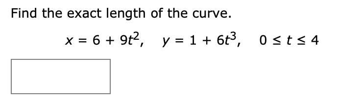 Solved Find the exact length of the curve. x = 6 + 9t2, y = | Chegg.com