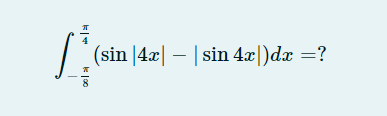 Solved ∫−8π4π(sin∣4x∣−∣sin4x∣)dx=? | Chegg.com