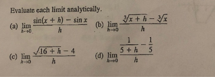 Solved Evaluate each limit analytically, sin(x + h) - sin x | Chegg.com