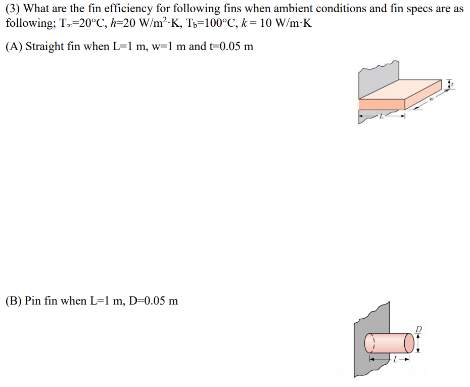 Solved (3) What are the fin efficiency for following fins | Chegg.com