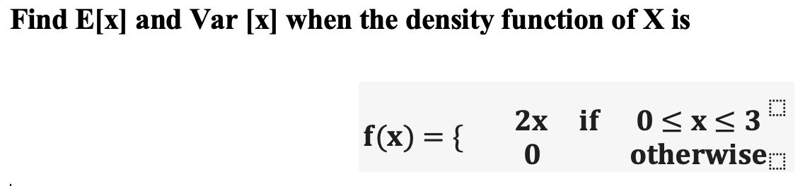 Solved Find E[x] and Var [x] when the density function of X | Chegg.com
