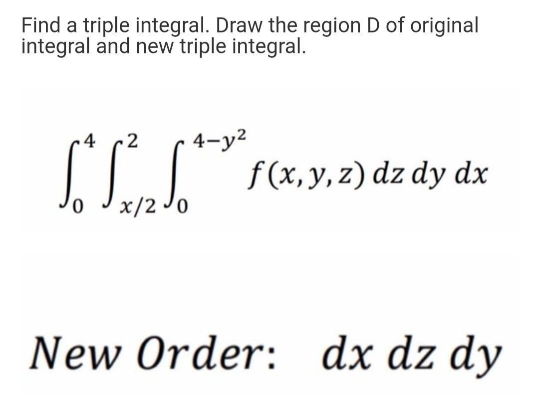Solved Find a triple integral. Draw the region D of original | Chegg.com