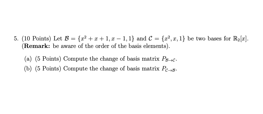 Solved 5. (10 Points) Let B={x2+x+1,x−1,1} and C={x2,x,1} be | Chegg.com Solved 5. (10 Points) Let B={x2+x+1,x−1,1} and C={x2,x,1} be | Chegg.com