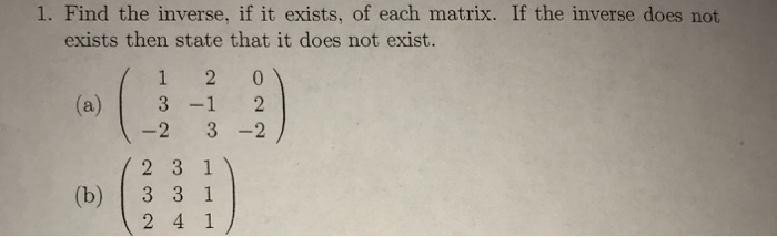 Solved 1. Find the inverse, if it exists, of each matrix. If | Chegg.com