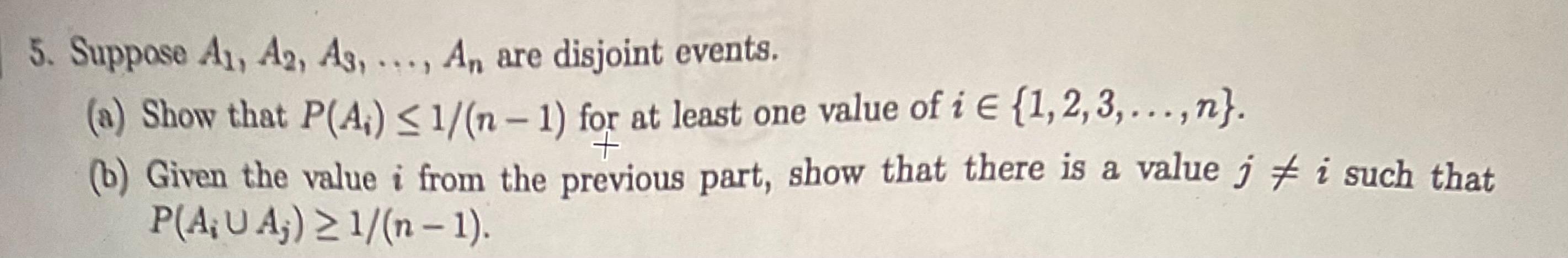Solved 5. Suppose A1,A2,A3,…,An are disjoint events. (a) | Chegg.com