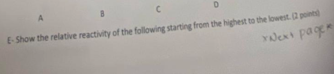 Solved A B E. Show the relative reactivity of the following | Chegg.com