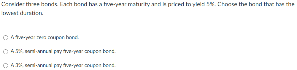 Solved Consider three bonds. Each bond has a five-year | Chegg.com