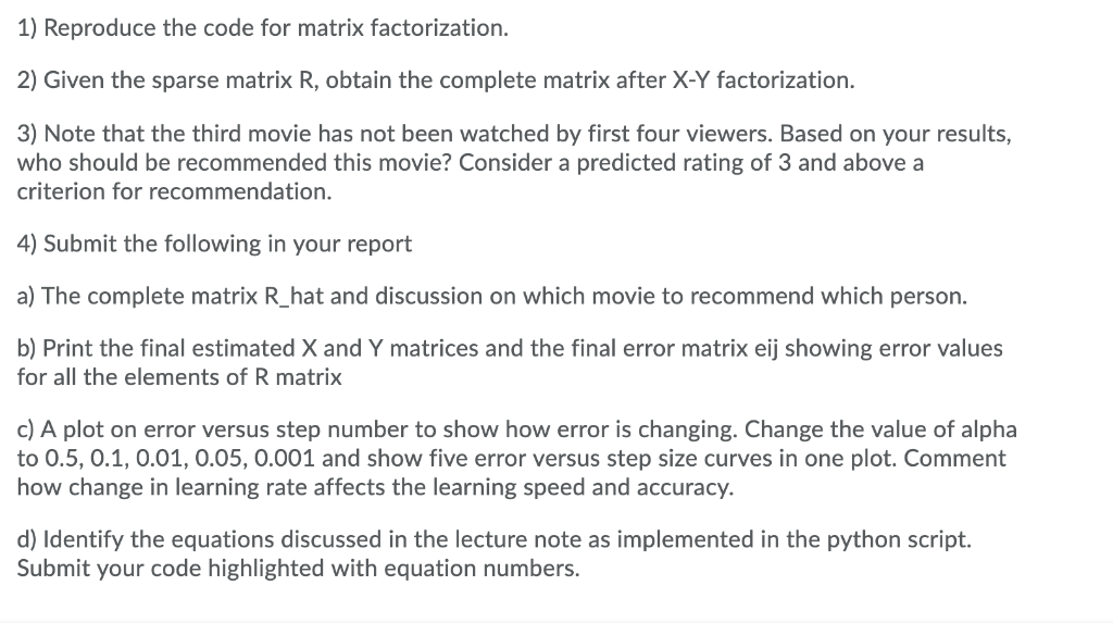 1 import numpy 02 03 def matrix_factorization (R, P, | Chegg.com