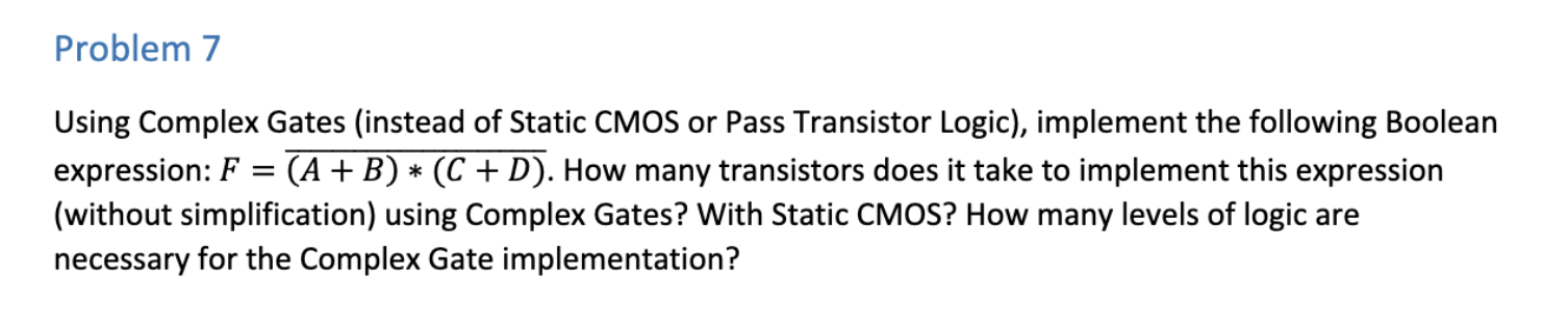Solved Problem 7 Using Complex Gates (instead of Static CMOS | Chegg.com