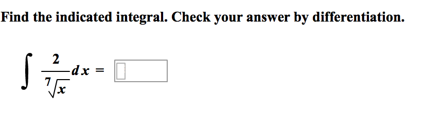 Solved Find the indicated integral. Check your answer by | Chegg.com