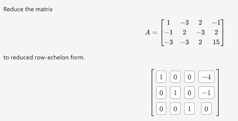 Solved Reduce the matrix A=⎣⎡1−1−3−32−32−32−1215⎦⎤ to | Chegg.com